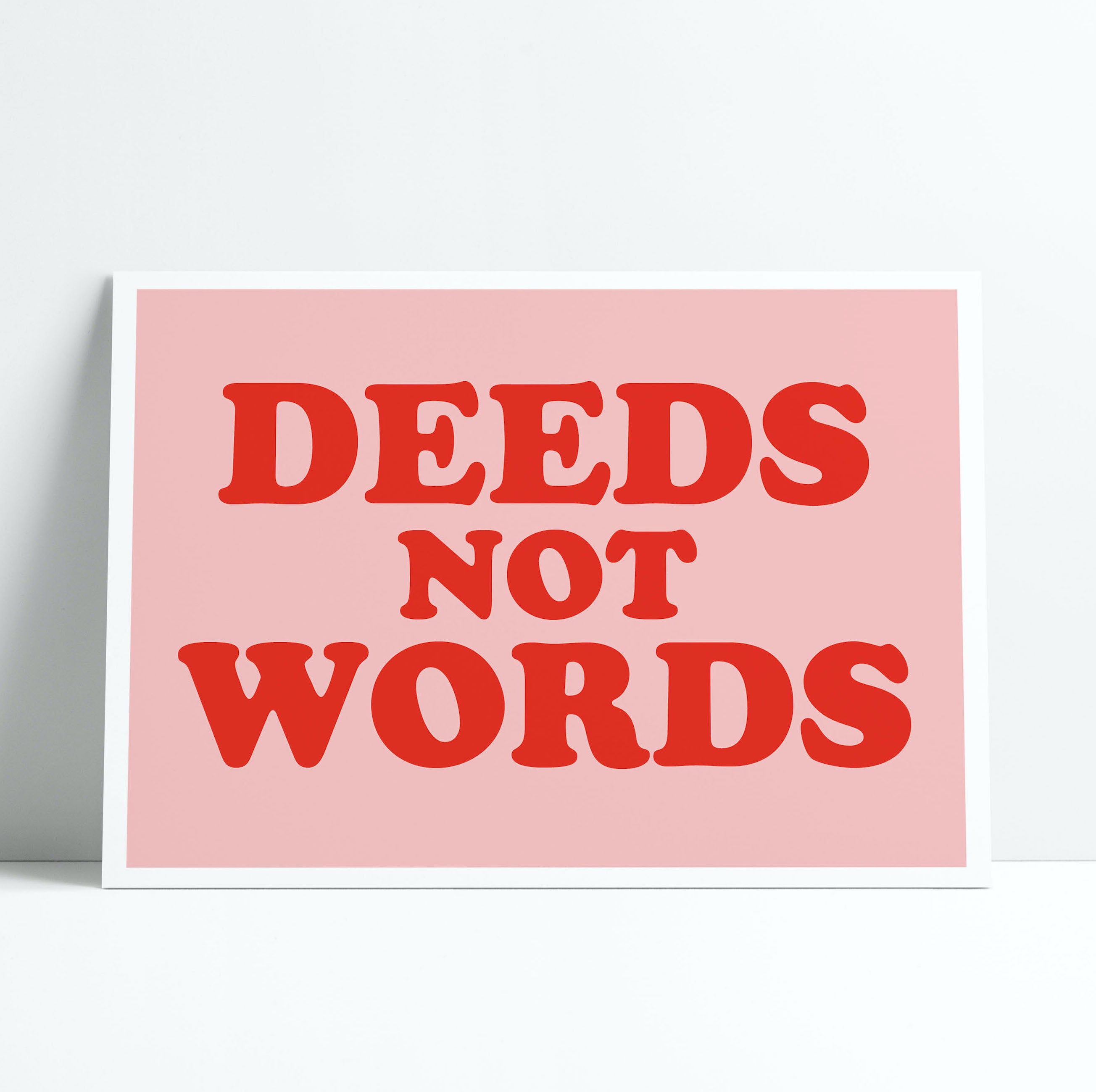 DEEDS NOT WORDS – They Made This